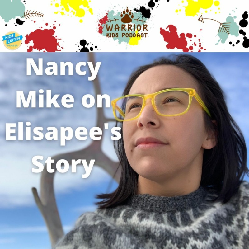 Nancy Mike on Elisapee's Story from Warrior Kids Podcast | Children's ...
