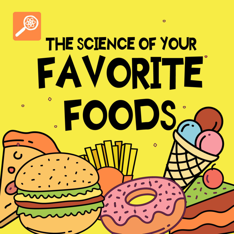 The Science of Your Favorite Foods from Tumble - Science Podcast for ...