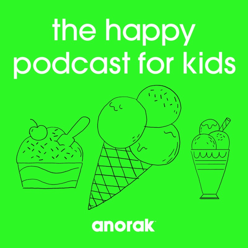 Happy Podcast for Kids: Ice cream from Anorak: the Happy Podcast for ...