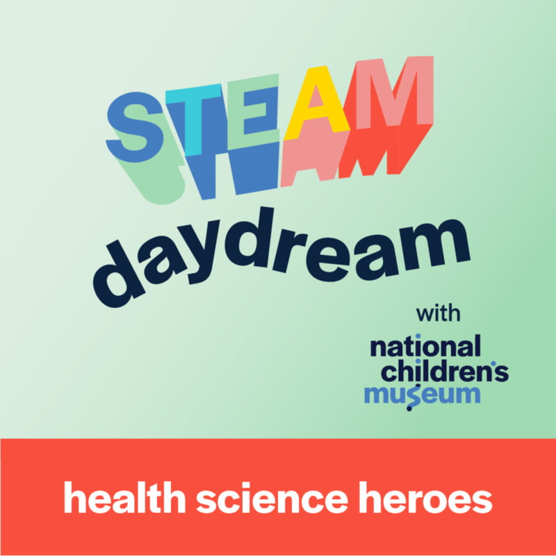 Health Science Heroes from STEAM Daydream with National Children's ...