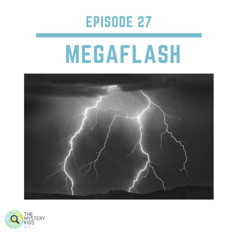 27: Megaflash Lightning from Mystery Kids Podcast | Children's Podcast