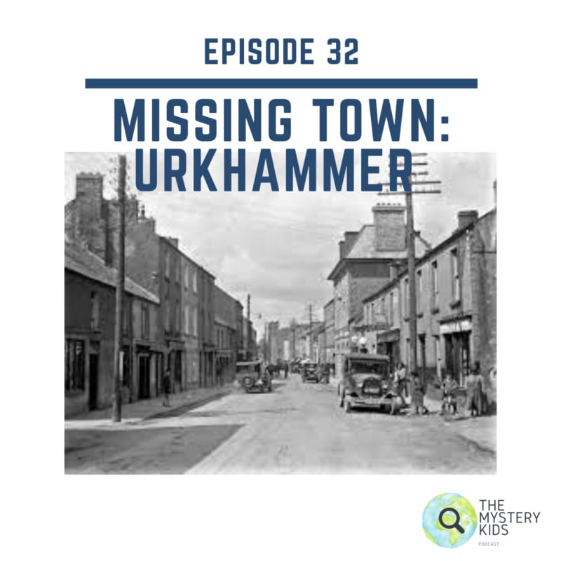42: Missing Town: Urkhammer from Mystery Kids Podcast | Children's Podcast