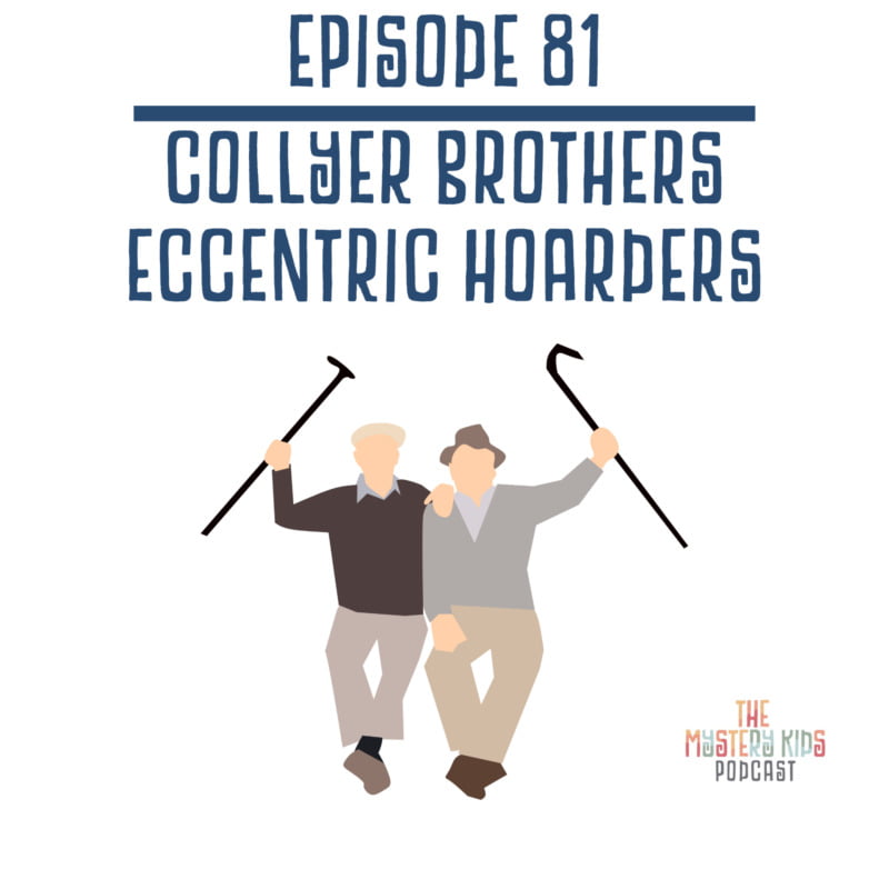 81: Collyer Brothers Eccentric Hoarders from Mystery Kids Podcast ...