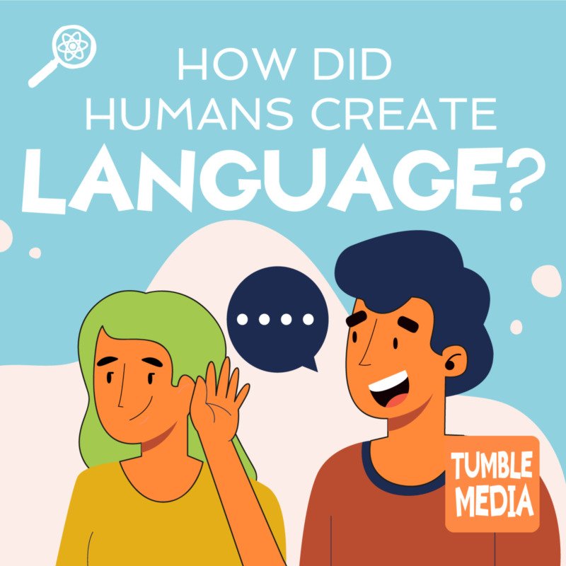 How Did Humans Create Language? from Tumble - Science Podcast for Kids ...