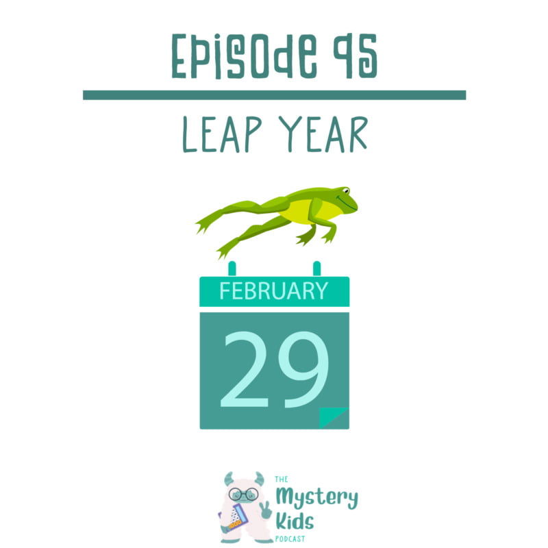 95: Leap Year from Mystery Kids Podcast | Children's Podcast