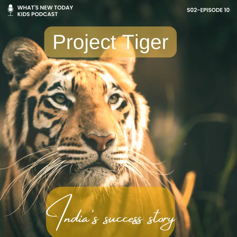 S2 E10: Project Tiger - India's success story from What's New Today ...