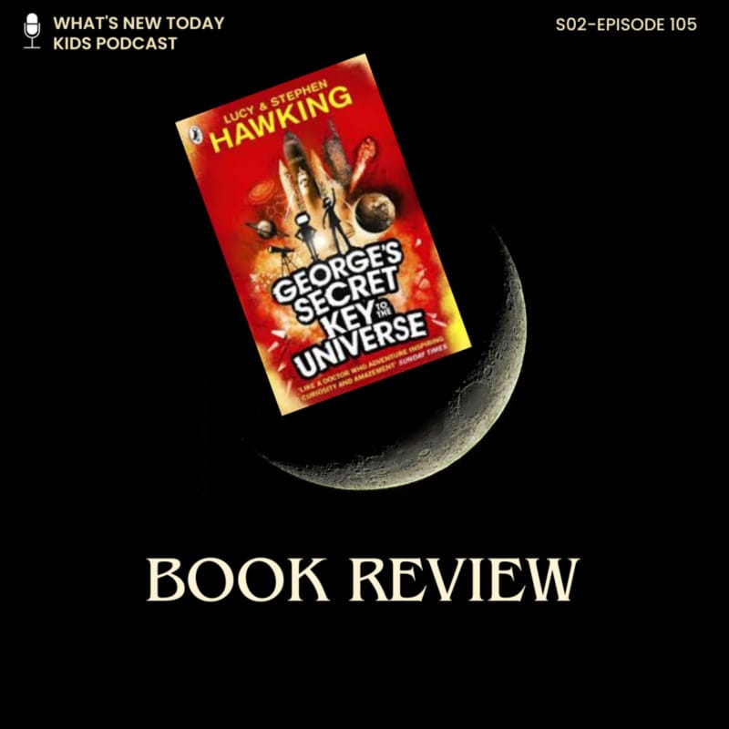S2 E105: Book review - George's secret key to the universe from What's ...