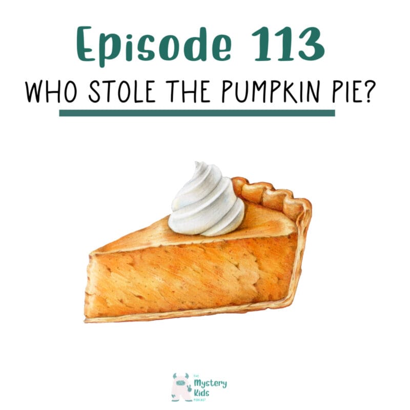 113: Who Stole The Pumpkin Pie? from Mystery Kids Podcast | Children's ...