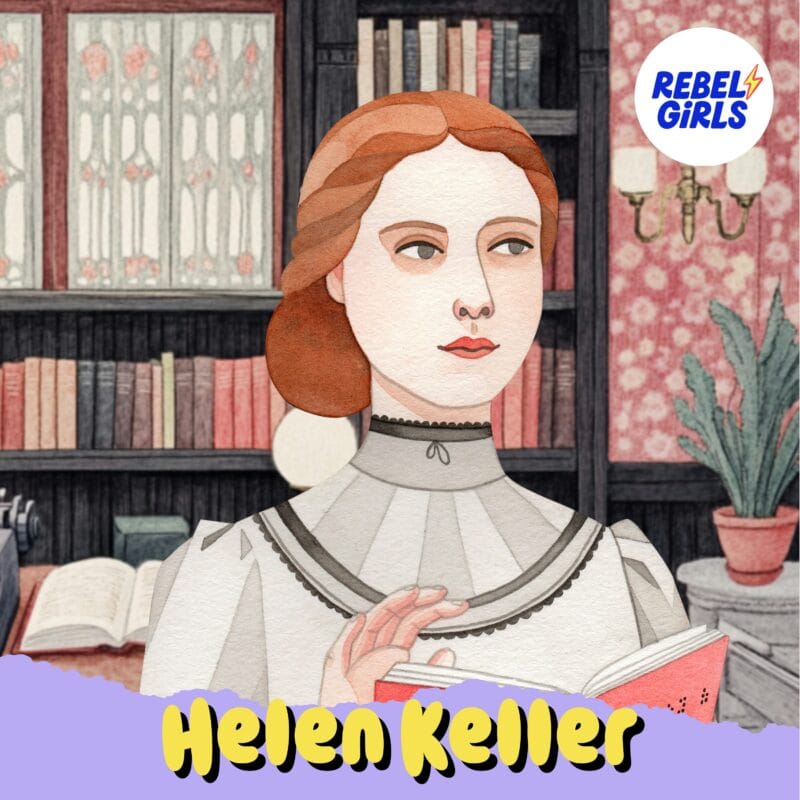 Helen Keller Read by Catarina Rivera from Rebel Girls Podcast ...
