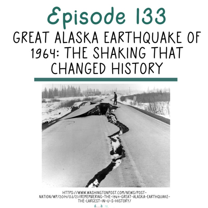 133: Great Alaska Earthquake of 1964: The Shaking That Changed History ...