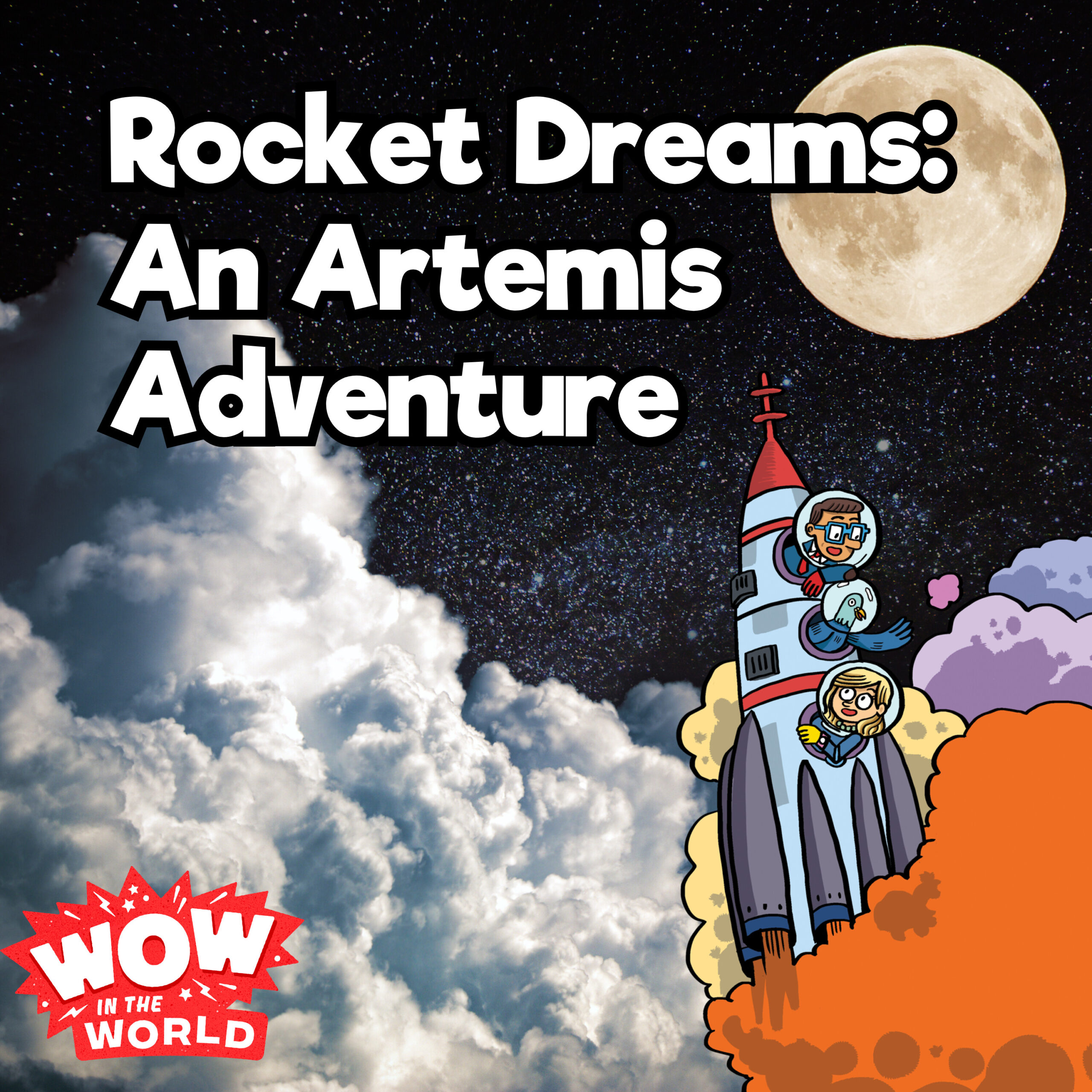 Rocket Dreams: An Artemis Adventure (7/21/25) from Wow in the World ...